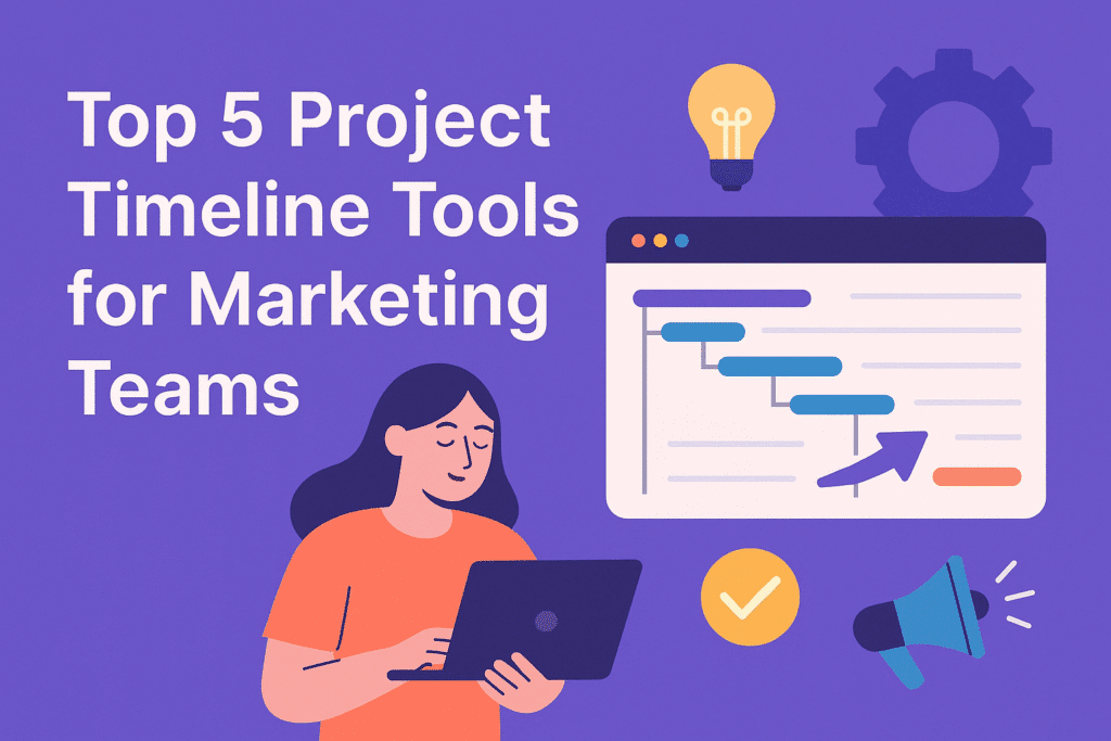 Top 5 Project Timeline Tools for Marketing Teams - Cyber Snowden